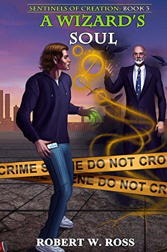 Amazon.com: Sentinels of Creation: A Wizard's Soul eBook : Ross, Robert W.: Kindle Store