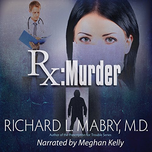 Rx Murder (Audible Audio Edition): Richard Mabry, Meghan Kelly, Books ...