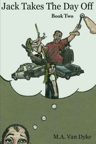 Jack Takes the Day Off: Book Two: Van Dyke, M.A.: 9781482728859: Amazon ...