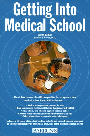 Getting into Medical School: The Premedical Student's Guidebook ...