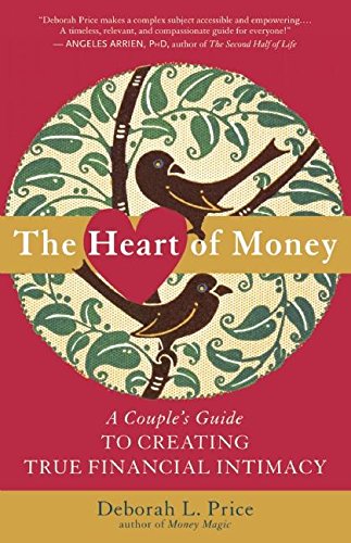 The Heart of Money: A Couple's Guide to Creating True Financial ...