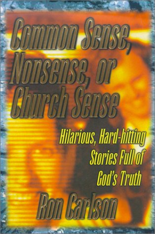 Common Sense, Nonsense, or Church Sense: Hilarious, Hard-Hitting ...