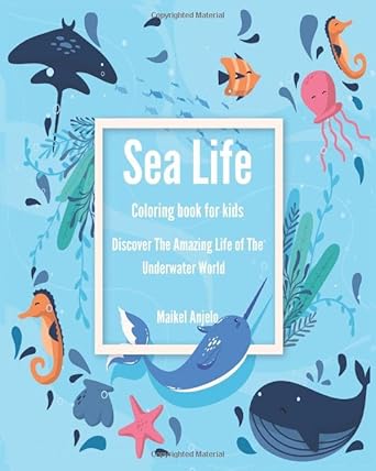 Sea Life: A Coloring book for kids To explore Sea animals: Anjelo ...