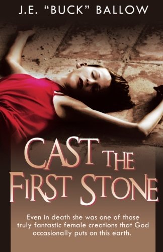 Cast the First Stone: Ballow, J.E. "Buck": 9780741459329: Amazon.com: Books