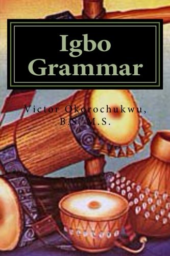 Igbo Grammar: Grammatical Rules In Igbo Language: Okorochukwu, B.S, M.S ...