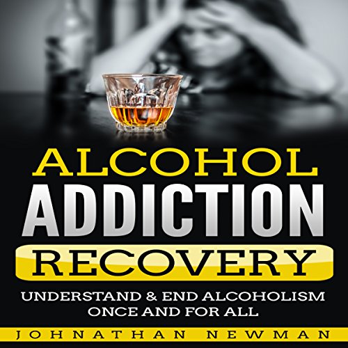 Amazon.com: Alcohol Addiction Recovery: Understand & End Alcoholism ...