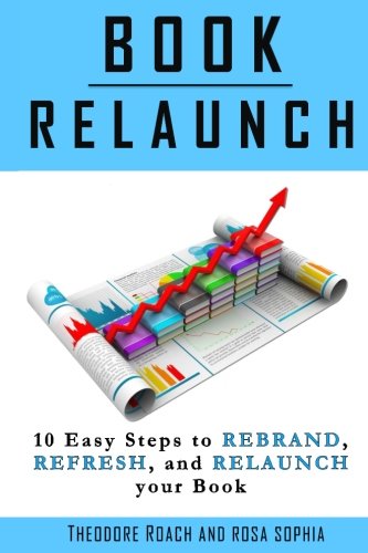 Book Relaunch: 10 Easy Steps to Rebrand, Refresh, and Relaunch your ...
