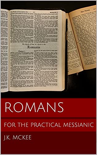 Romans for the Practical Messianic (for the Practical Messianic ...