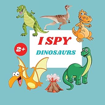 I Spy Dinosaurs Book For Kids: A Fun Alphabet Learning Dinosaurs Themed ...