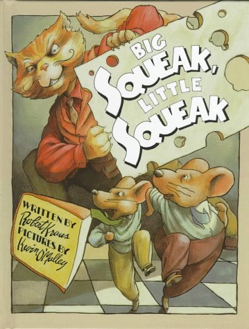 Big Squeak, Little Squeak: Kraus, Robert, O'Malley, Kevin ...