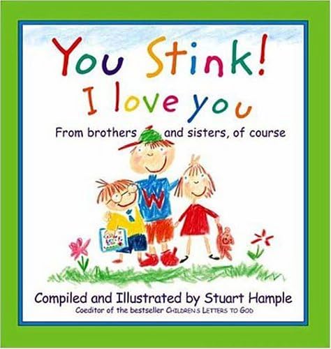 You Stink! I Love You: Hample, Stuart: 9780761126379: Amazon.com: Books