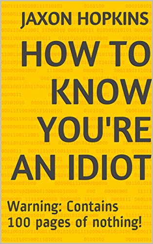How to know you're an idiot: Warning: Contains 100 pages of nothing ...