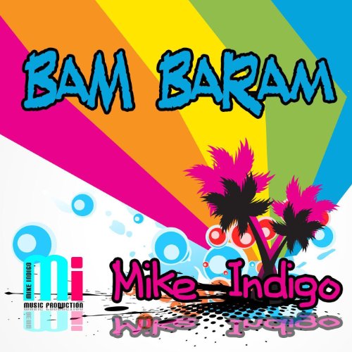Play Mike Indigo - Bam Baram by Mike Indigo on Amazon Music