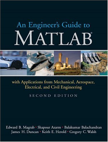 An Engineer's Guide To Matlab: With Applications from Mechanical ...
