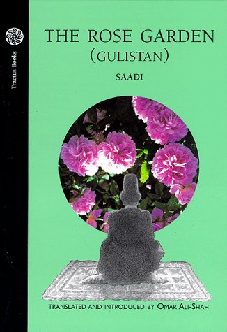 The Rose Garden (Gulistan) of Saadi: Omar Ali-Shah: 9782909347066: Amazon.com: Books