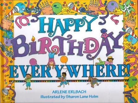 Happy Birthday, Everywhere: Erlbach, Arlene, Holm, Sharon Lane ...