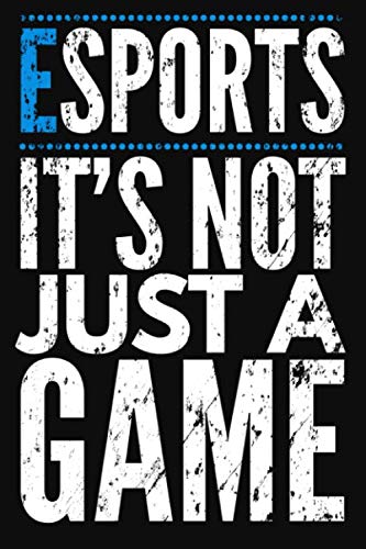 Esports It's Not Just A Game: Lined Notebook Journal -A Gift For ...