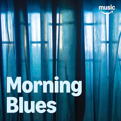 Morning Blues Playlist on Amazon Music Unlimited