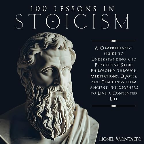 Amazon.com: 100 Lessons in Stoicism: A Comprehensive Guide to ...
