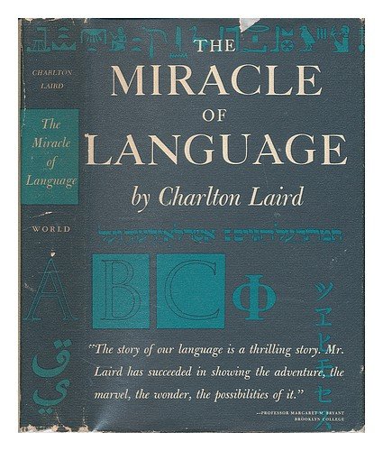 The miracle of language: Laird, Charlton Grant: Amazon.com: Books