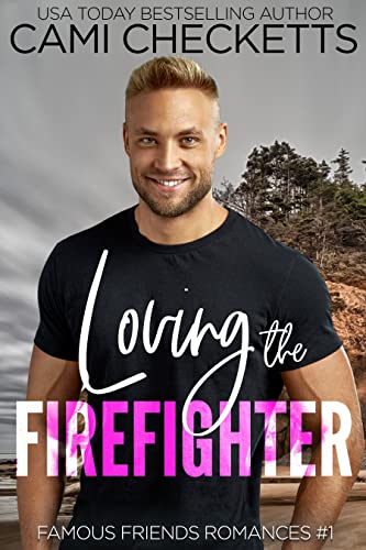 Amazon.com: Loving the Firefighter (Famous Friends Romances Book 1 ...