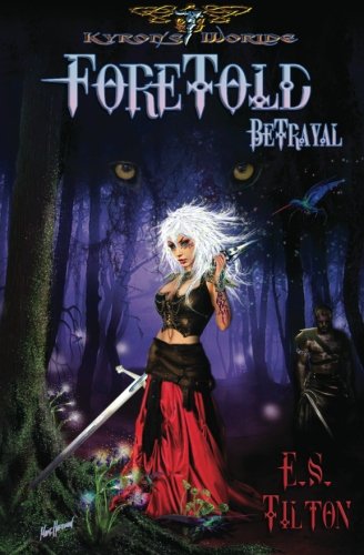 Foretold Betrayal: (A New Fantasy Adventure Set Within Kyron's Twisted ...