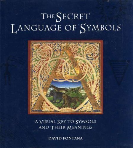Buy The Secret Language of Symbols: A Visual Key to Symbols and Their Meanings by David Fontana ...