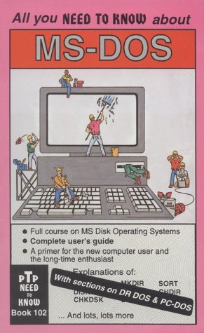 All You Need to Know About MS-DOS (Ptp Need to Know, Book 102): Howard ...