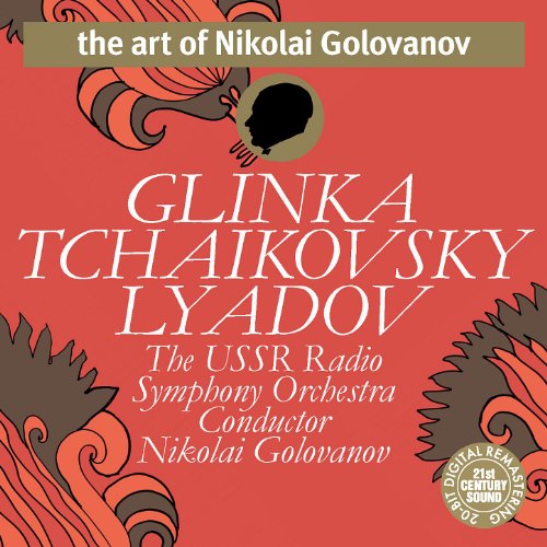 Play Tchaikovsky, Glinka, Lyadov - Nikolai Golovanov & The USSR Radio ...