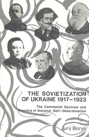 The Sovietization of Ukraine, 1917-1923: The Communist Doctrine and ...