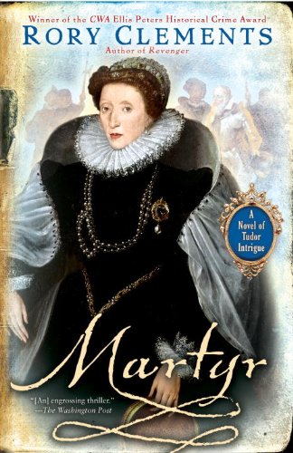 Martyr: A Novel of Tudor Intrigue: Clements, Rory: 9780385342834 ...