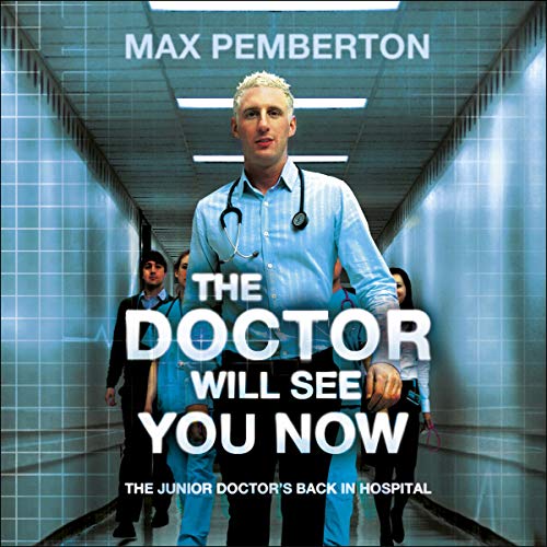 The Doctor Will See You Now: The Highs and Lows of My Life as an NHS GP ...