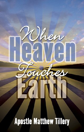 When Heaven Touches Earth: Apostle Matthew Tillery: 9780982278505 ...