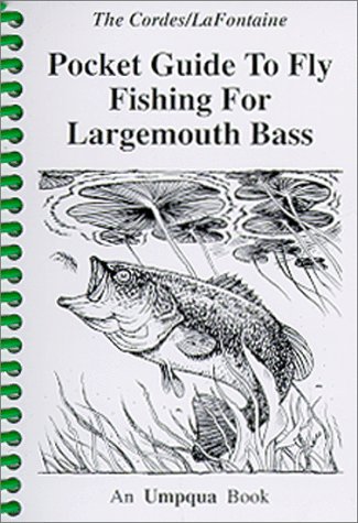 The Cordes/Lafonaine Pocket Guide to Fly Fishing for Largemouth Bass ...