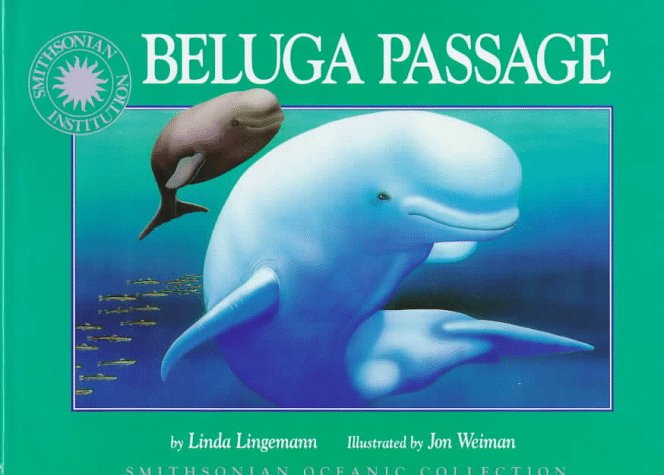 Beluga Passage - a Smithsonian Oceanic Collection Book: Linda Lingemann ...