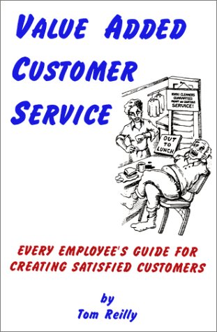 Value Added Customer Service: Every Employee's Guide for Creating ...