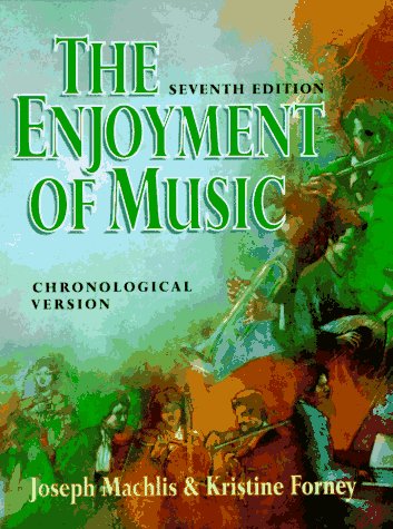 The Enjoyment of Music: An Introduction to Perceptive Listening ...