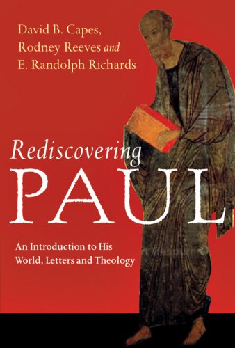 Rediscovering Paul: An Introduction to His World, Letters and Theology ...
