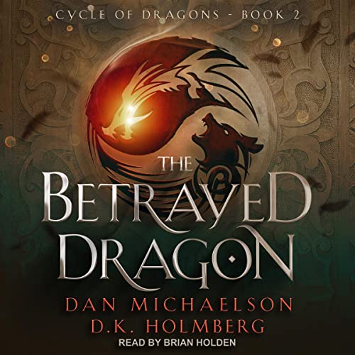 Amazon.com: The Betrayed Dragon: Cycle of Dragons, Book 2 (Audible Audio Edition): Dan ...
