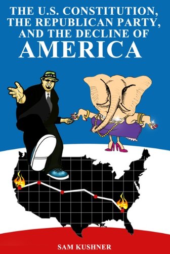 The U.S. Constitution, The Republican Party, and the Decline of America ...