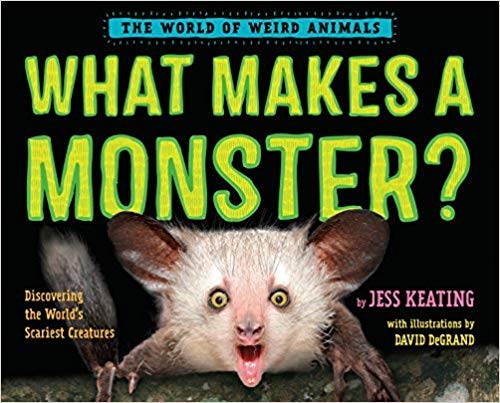 What Makes A Monster? Discovering the World's Scariest Creatures (The ...