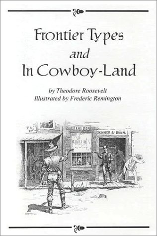Frontier Types and In Cowboy-Land: Theodore Roosevelt, Frederic ...