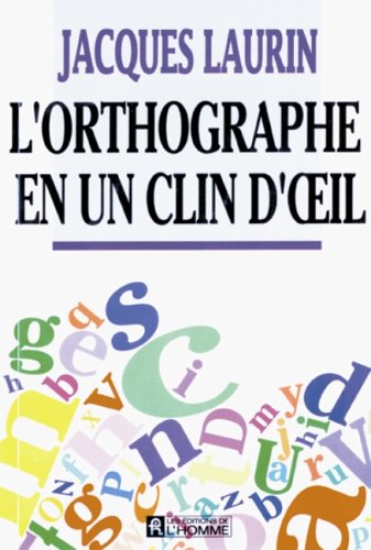 Orthographe en un clin d'oeil: Laurin, Jacques: 9782761908375: Books ...
