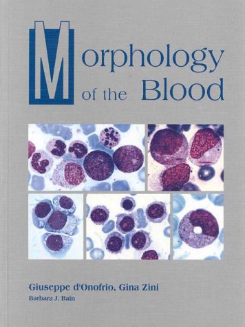 Morphology of the Blood : d'Onofrio, Giuseppe, Bain, Barbara, Zini ...