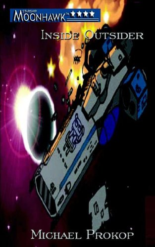 Starship Moonhawk: Inside Outsider: Michael Prokop: 9780976542605 ...