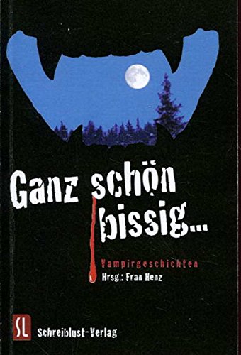 Ganz schön bissig...: Vampirgeschichten : Henz, Fran, Behn, Jens, Corbi ...