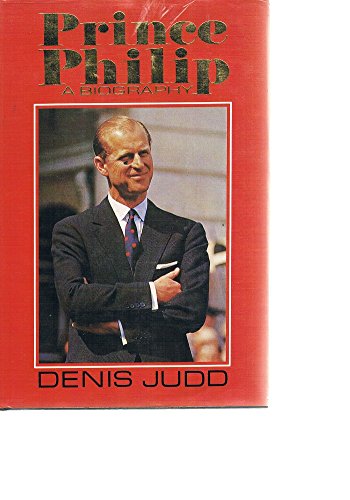 Prince Philip: A Biography: Judd Denis: Amazon.com: Books