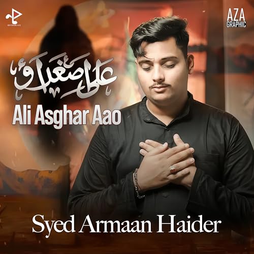 Ali Asghar Aao by Syed Armaan Haider on Amazon Prime Music