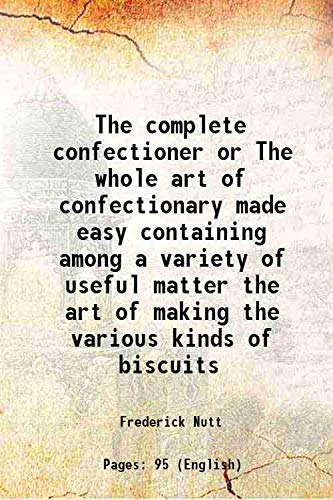 Amazon.in: Buy The complete confectioner or The whole art of ...