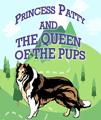 Princess Patty and the Queen of the Pups: Children's Books For Early ...